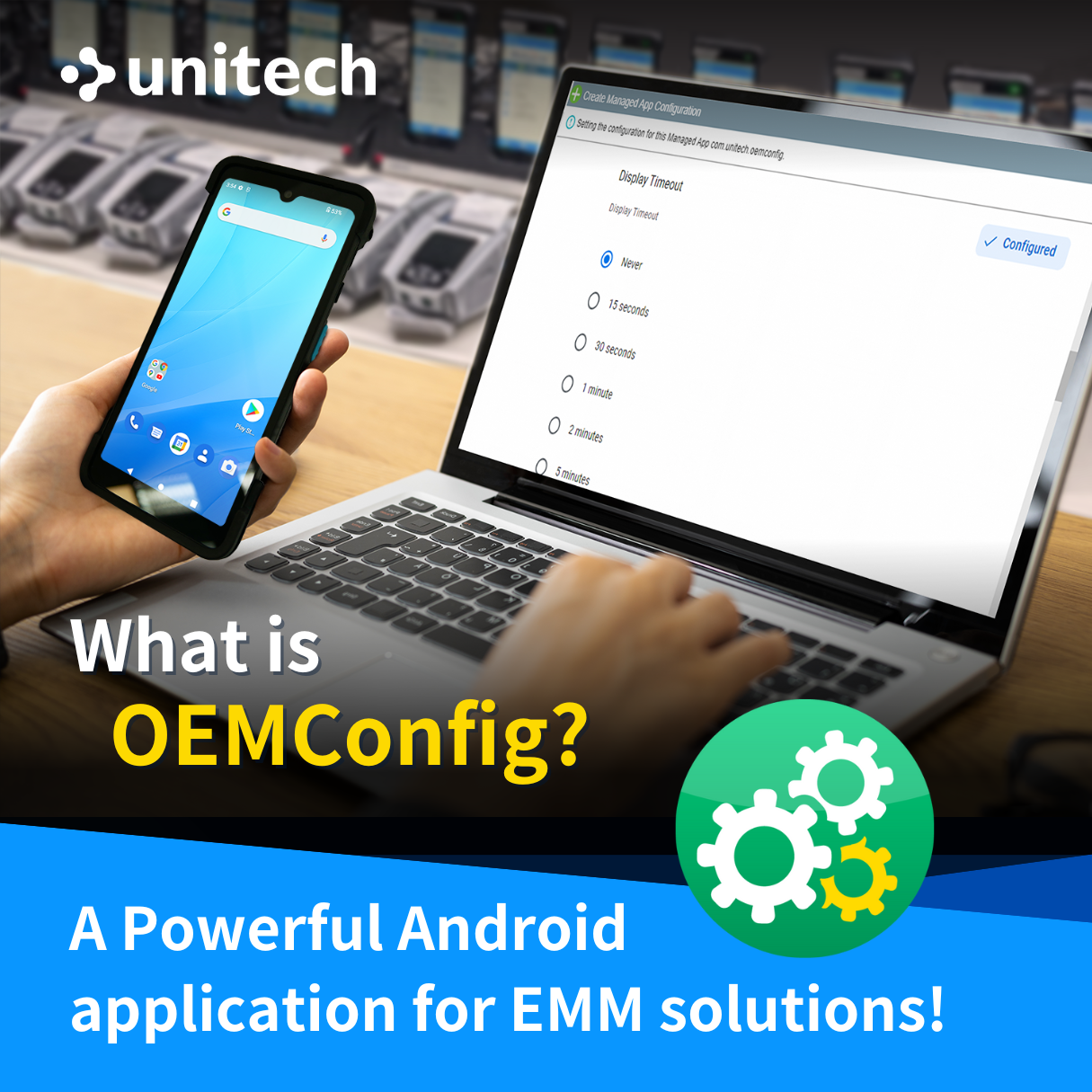 A Powerful Android application for EMM solutions: OEMConfig!-Newsroom | Unitech Global | Your ...